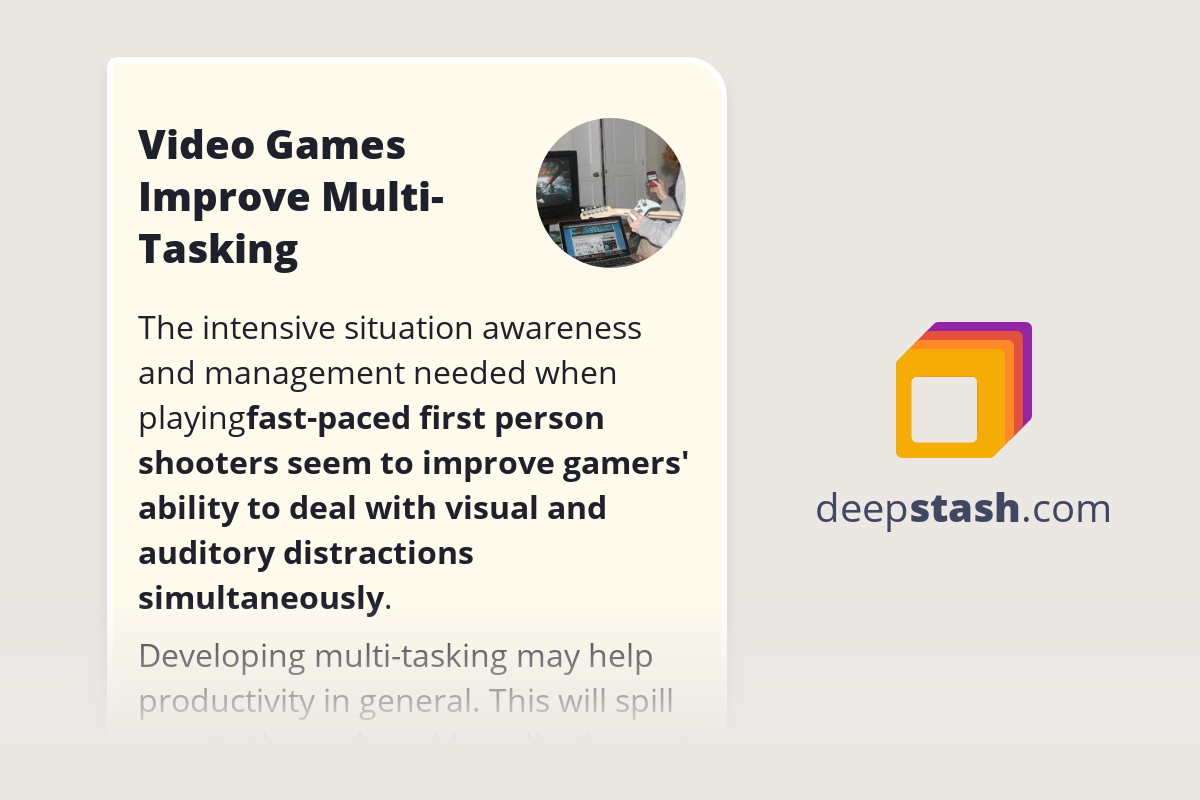Video Games Improve Multi-Tasking - Deepstash