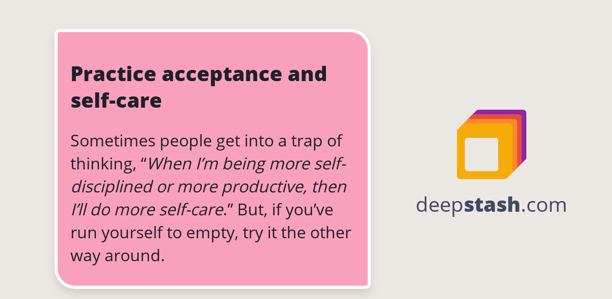 Practice acceptance and self-care - Deepstash