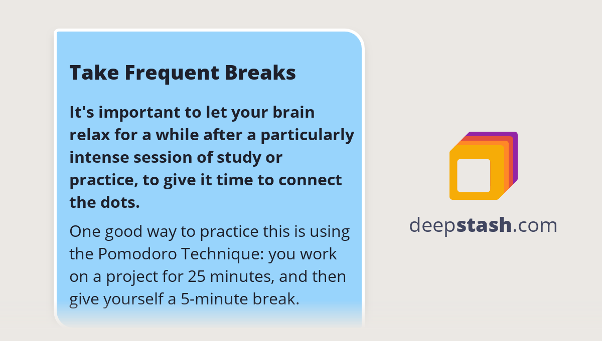 Take Frequent Breaks - Deepstash