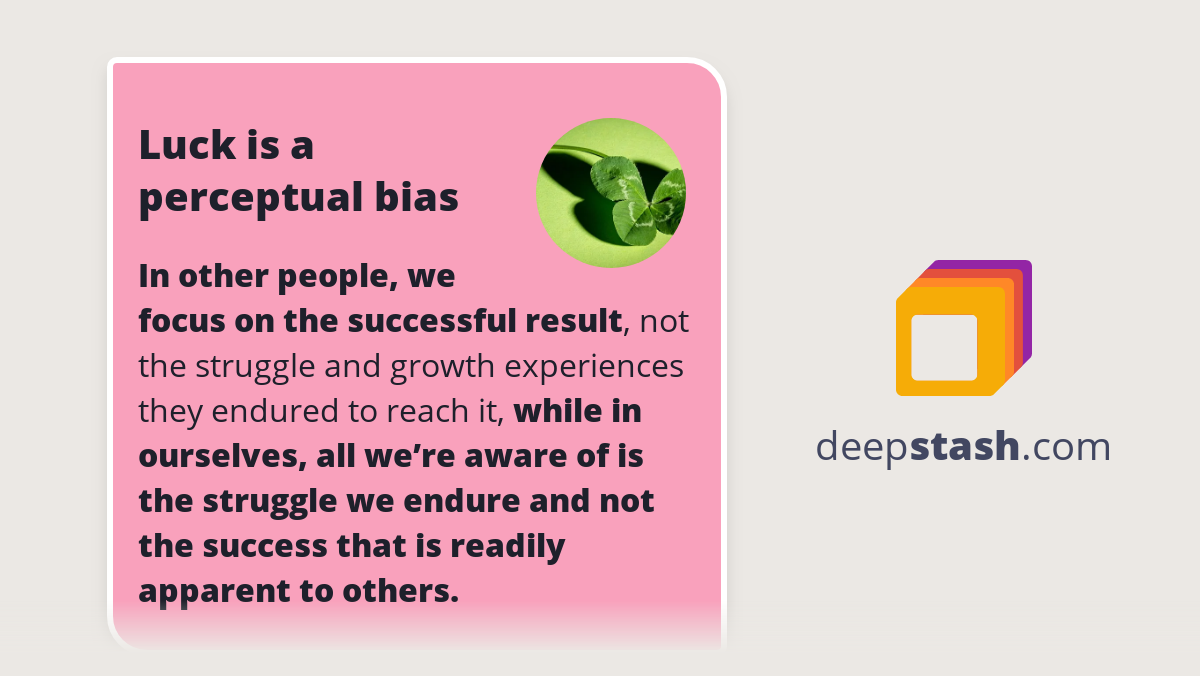 Luck is a perceptual bias - Deepstash