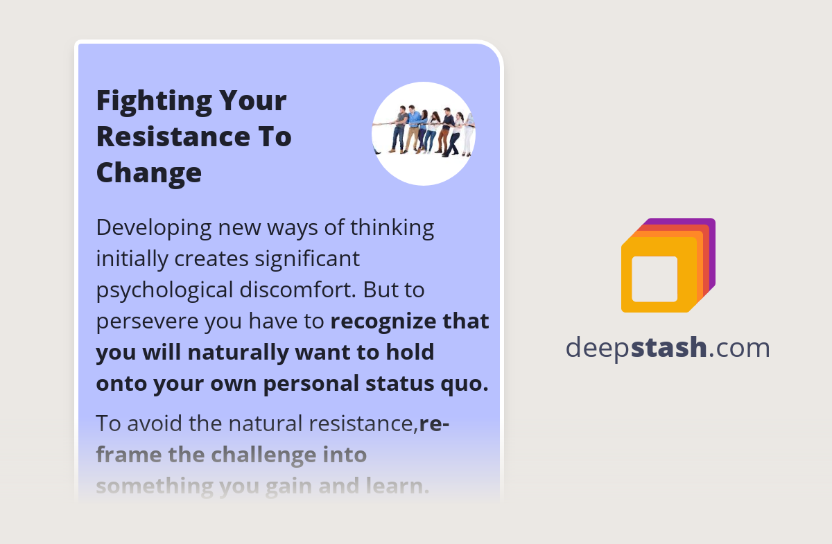 Fighting Your Resistance To Change - Deepstash