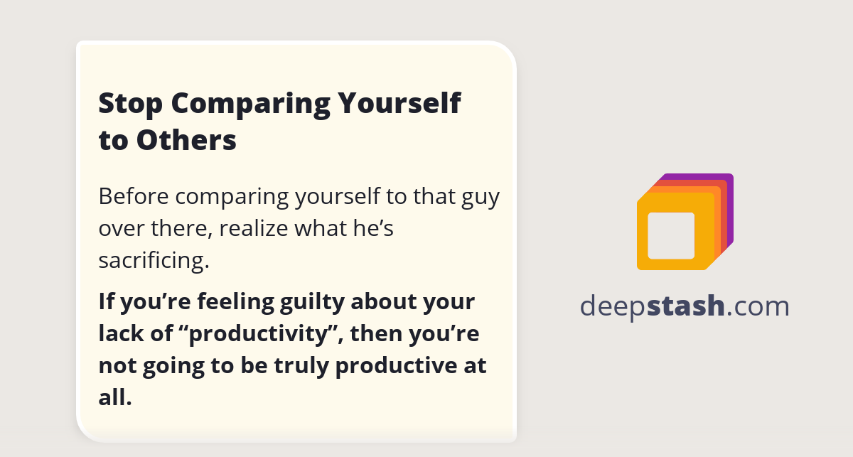 Stop Comparing Yourself to Others - Deepstash