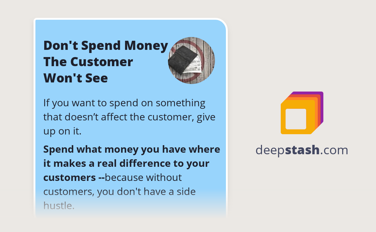 Don't Spend Money The Customer Won't See - Deepstash