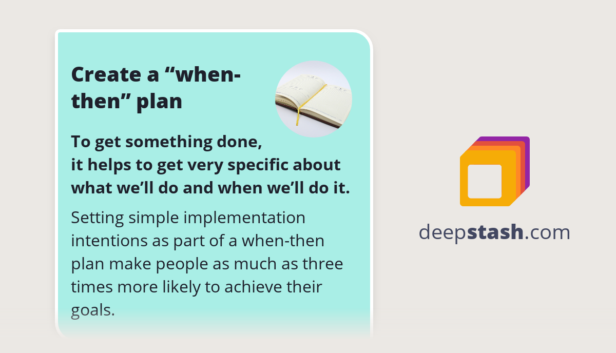 Create a “when-then” plan - Deepstash