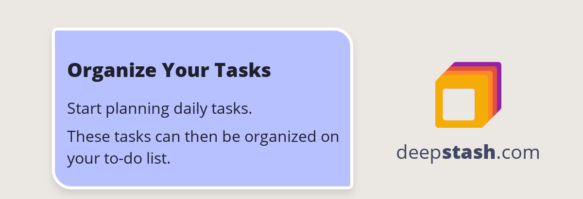 Organize Your Tasks - Deepstash