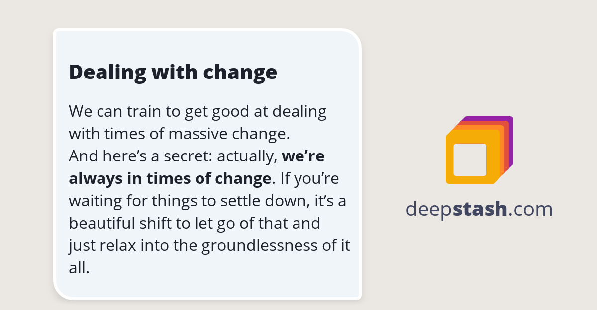 Dealing with change - Deepstash