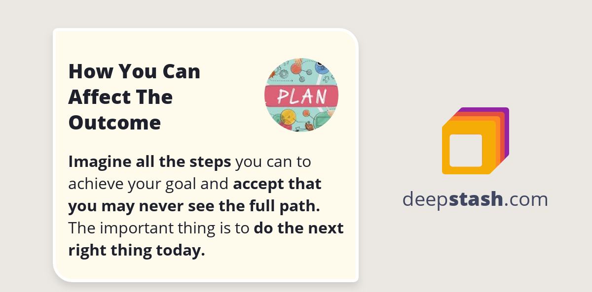 How You Can Affect The Outcome - Deepstash