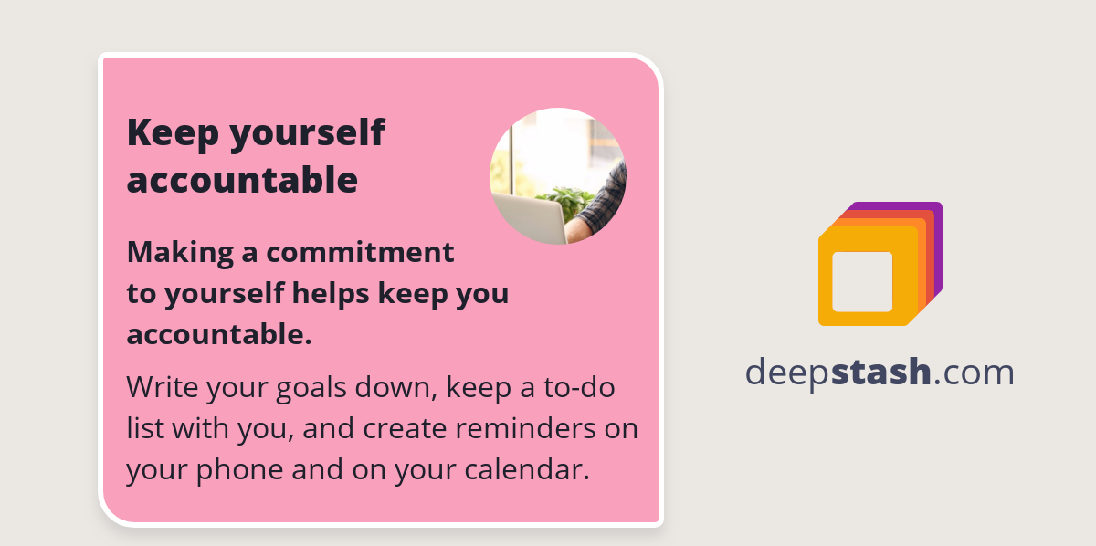 Keep yourself accountable - Deepstash