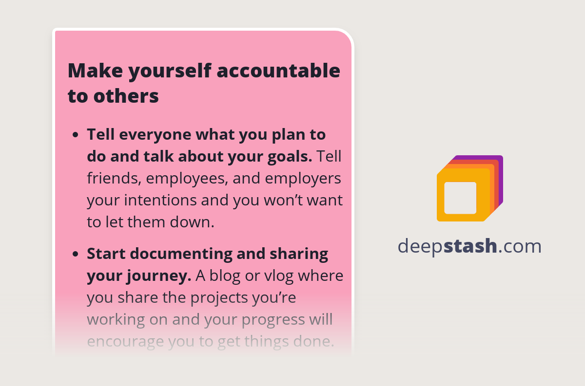 Make yourself accountable to others - Deepstash