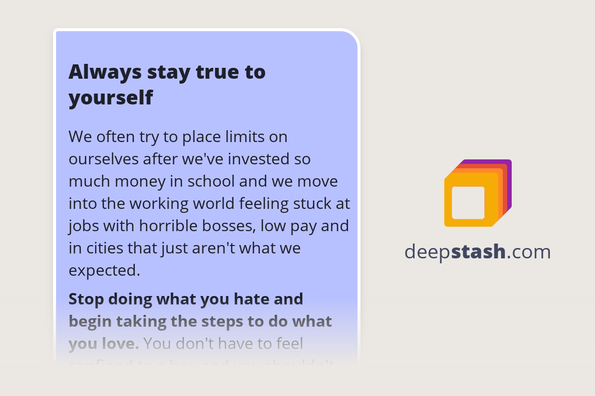 Always stay true to yourself - Deepstash