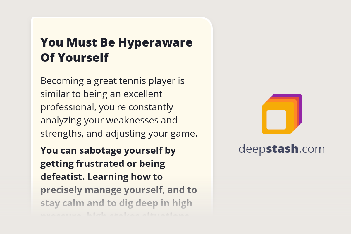 You Must Be Hyperaware Of Yourself - Deepstash