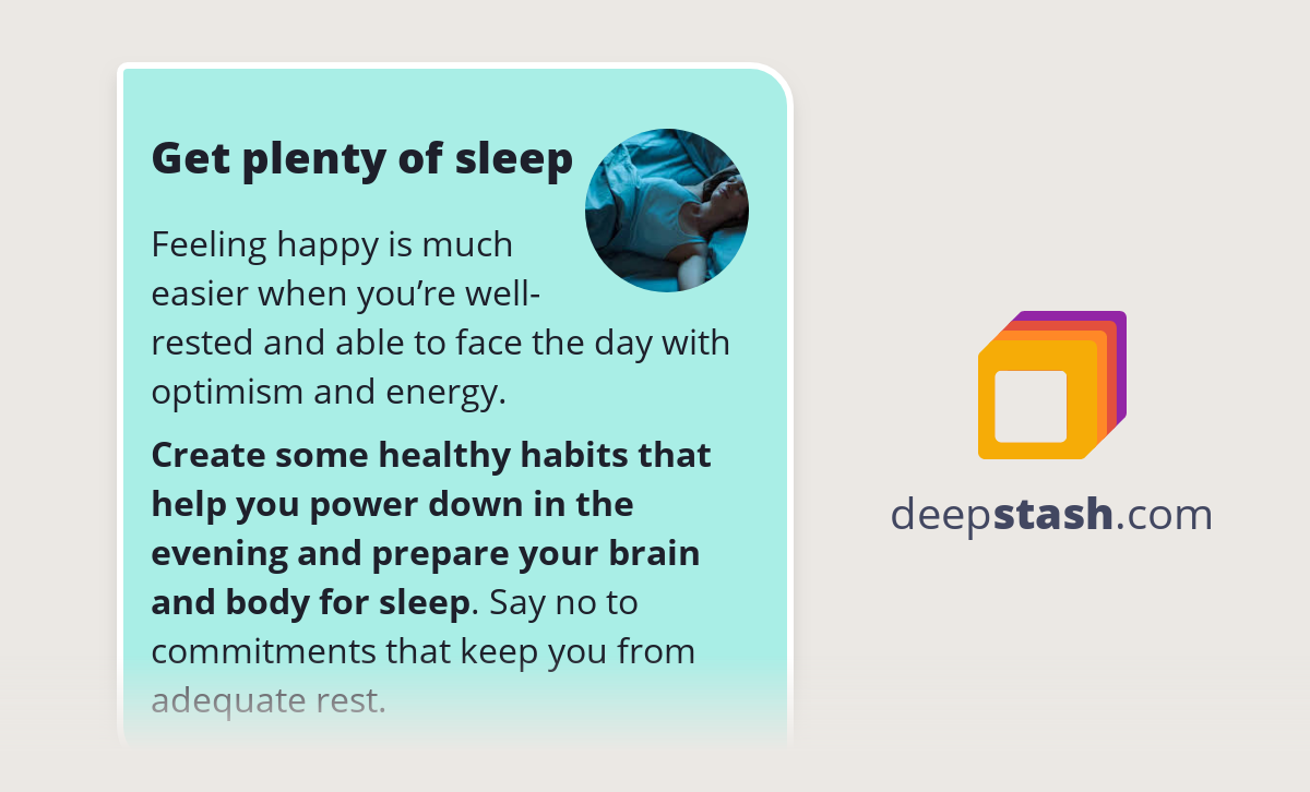 Get plenty of sleep - Deepstash