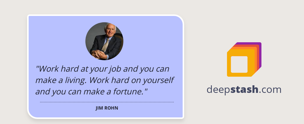 "Work hard at your job and you can make a... - Deepstash