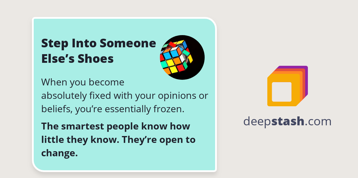 Step Into Someone Else’s Shoes - Deepstash