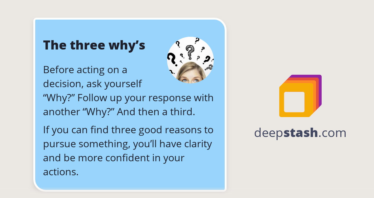 The three why’s - Deepstash