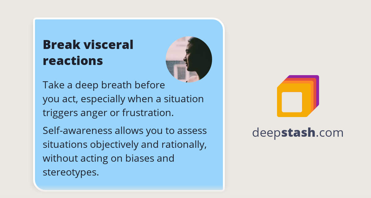 Break visceral reactions - Deepstash