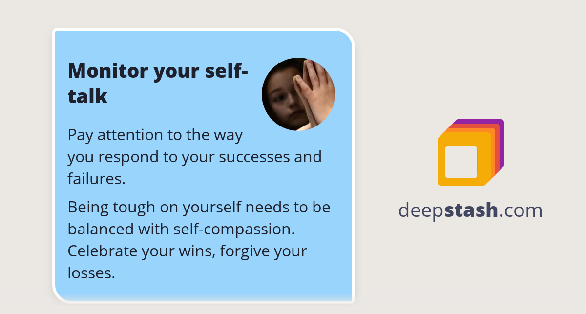 Monitor your self-talk - Deepstash