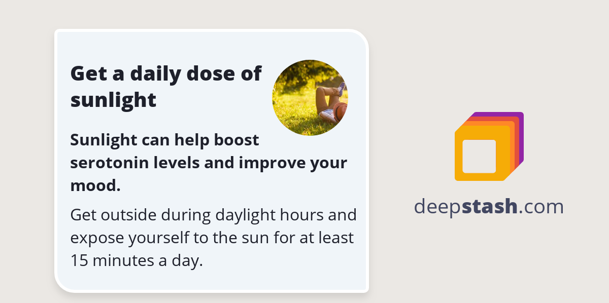 Get a daily dose of sunlight - Deepstash