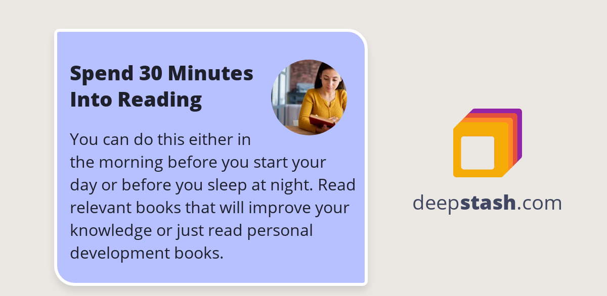 Spend 30 Minutes Into Reading - Deepstash