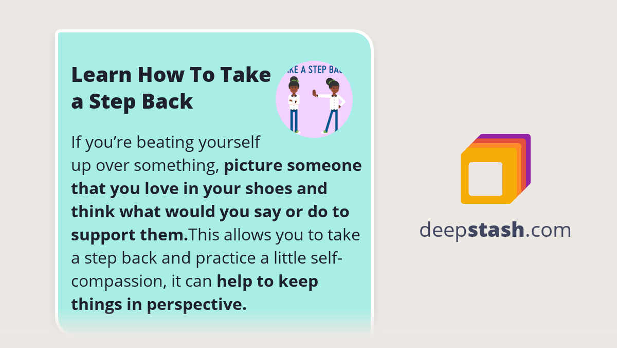 Learn How To Take a Step Back - Deepstash