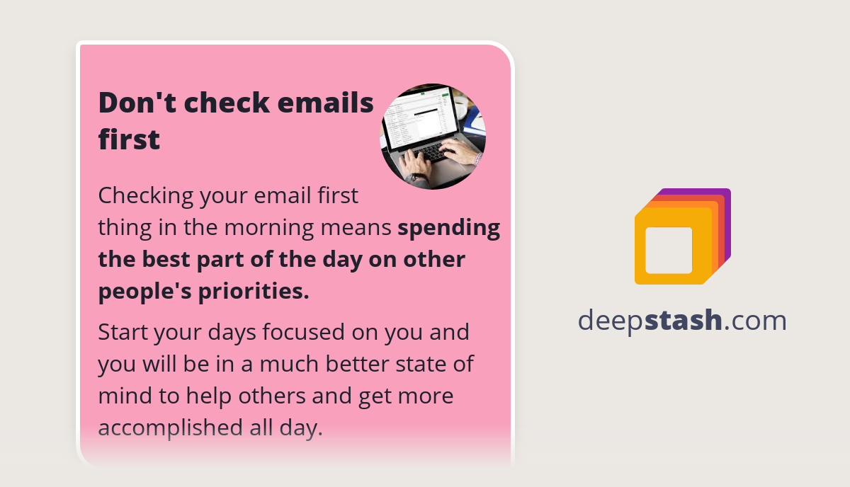 Don't check emails first - Deepstash