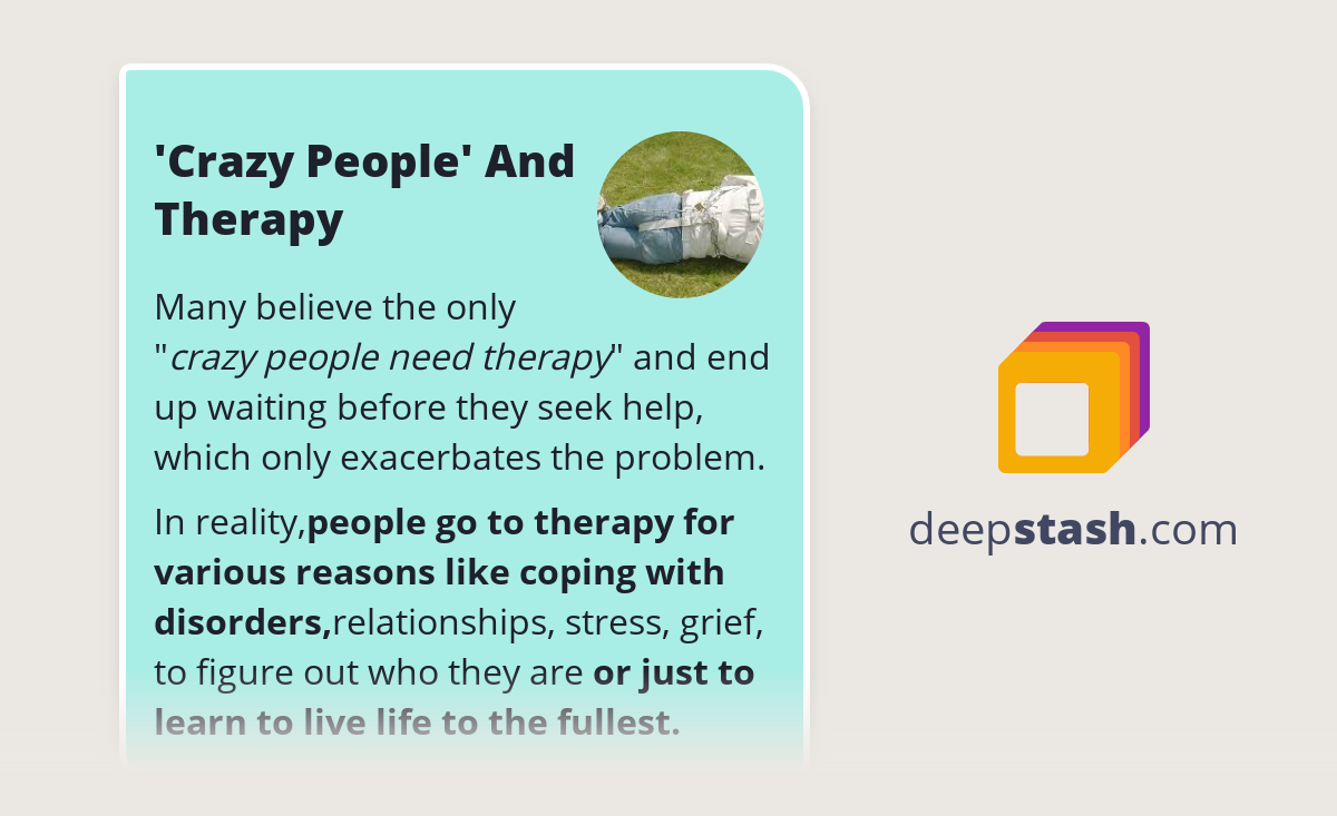 'Crazy People' And Therapy - Deepstash