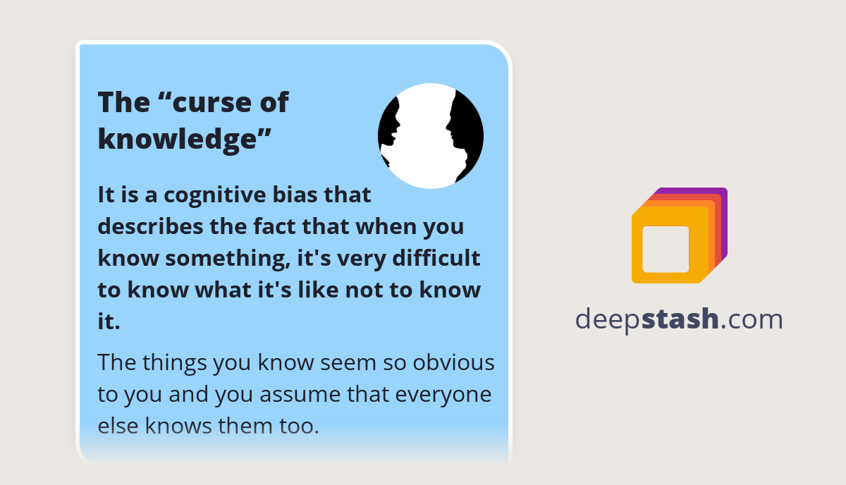 The “curse of knowledge” - Deepstash