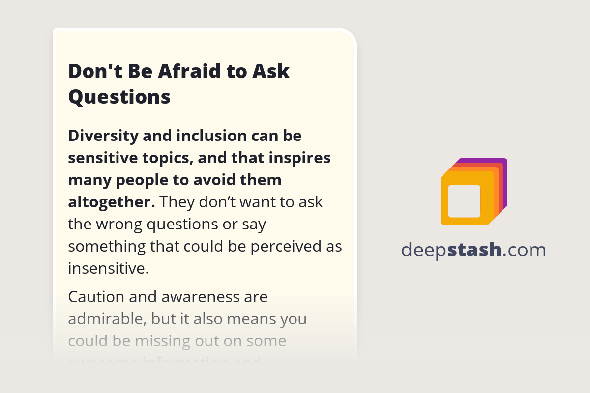 Don't Be Afraid to Ask Questions - Deepstash
