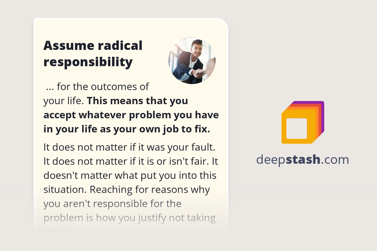 Assume radical responsibility - Deepstash