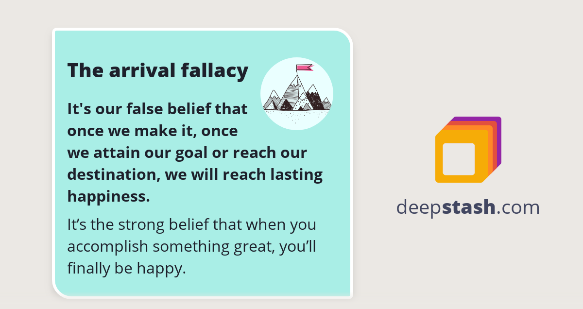 The arrival fallacy - Deepstash