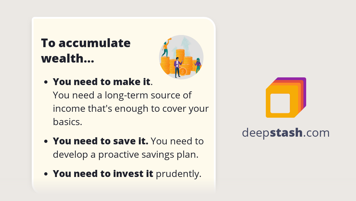 To accumulate wealth... - Deepstash