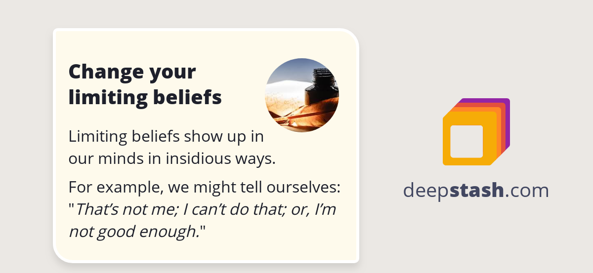 Change your limiting beliefs - Deepstash