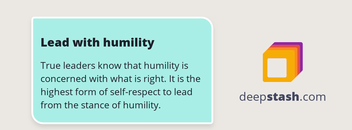 Lead with humility - Deepstash