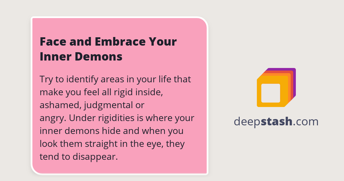 Face and Embrace Your Inner Demons - Deepstash