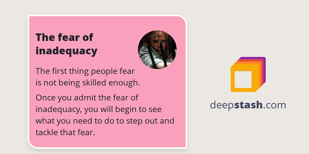 The fear of inadequacy - Deepstash