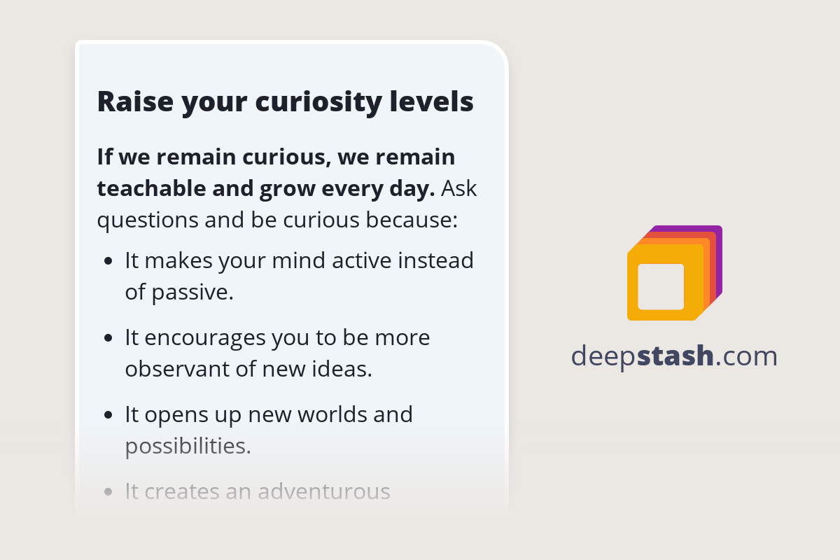 Raise your curiosity levels - Deepstash