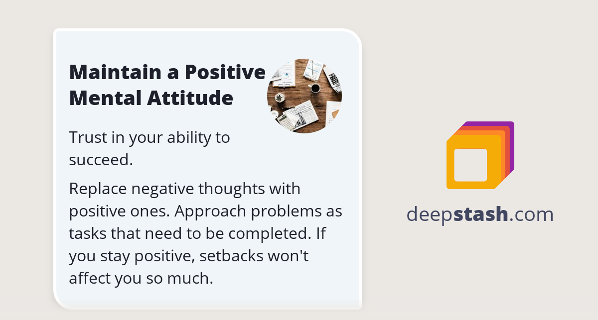 Maintain a Positive Mental Attitude - Deepstash