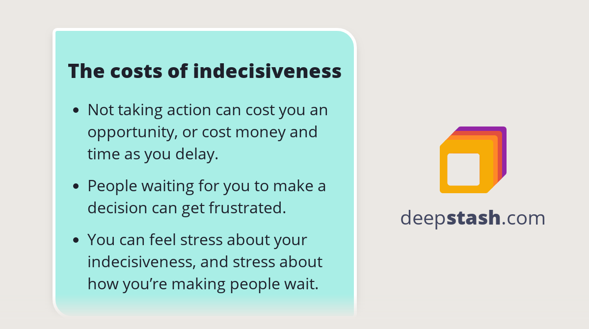 The costs of indecisiveness - Deepstash