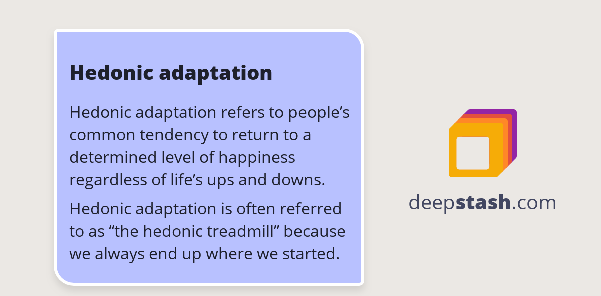 Hedonic adaptation - Deepstash