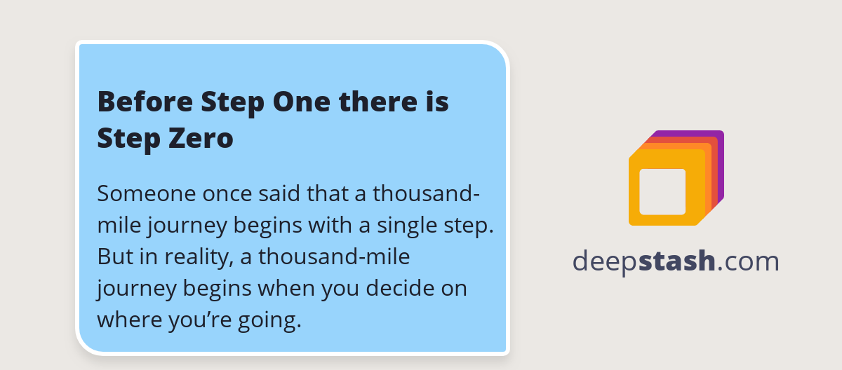 Before Step One there is Step Zero - Deepstash