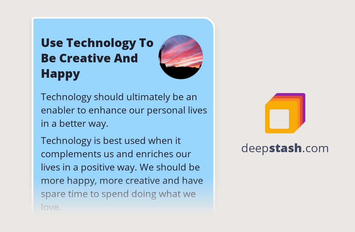 Use Technology To Be Creative And Happy - Deepstash