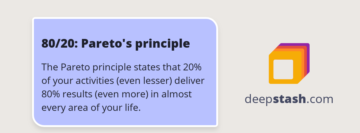 80/20: Pareto's principle - Deepstash