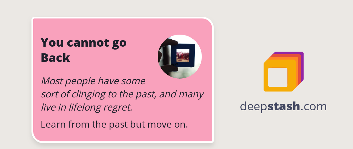 You cannot go Back - Deepstash