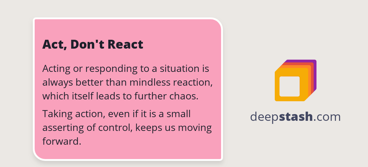 Act Dont React Deepstash