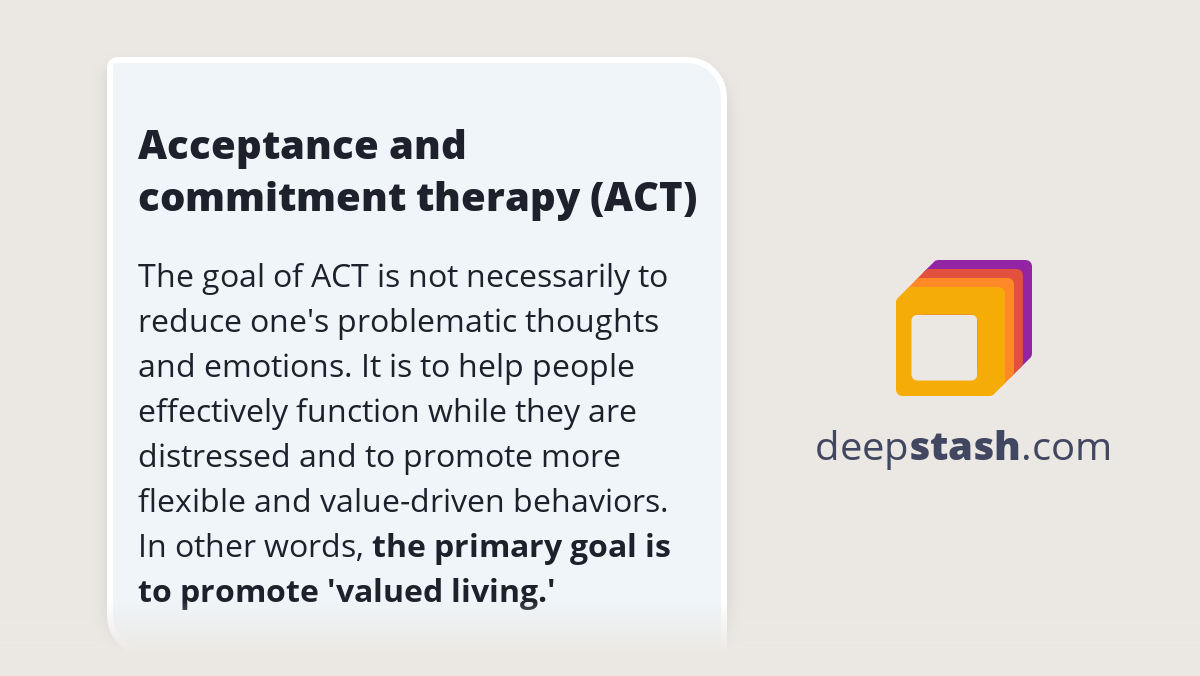 Acceptance and commitment therapy (ACT) - Deepstash