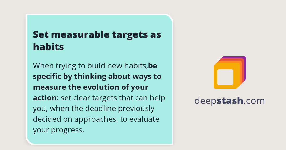 Set measurable targets as habits - Deepstash