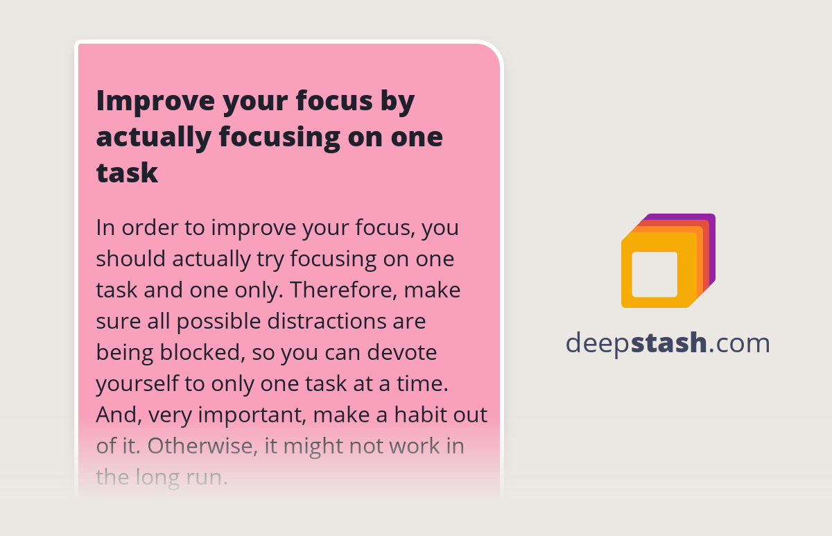 Improve your focus by actually focusing on one task - Deepstash