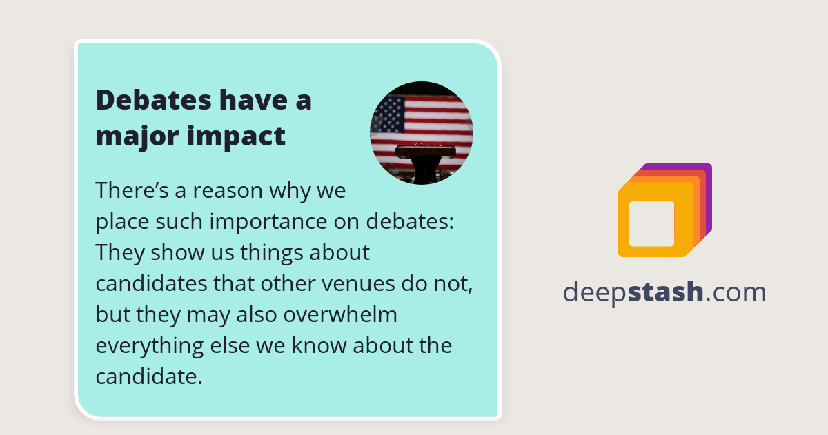 Debates have a major impact - Deepstash