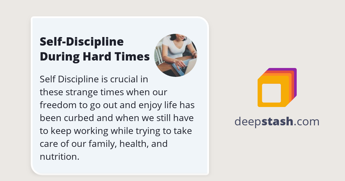 Self-Discipline During Hard Times - Deepstash