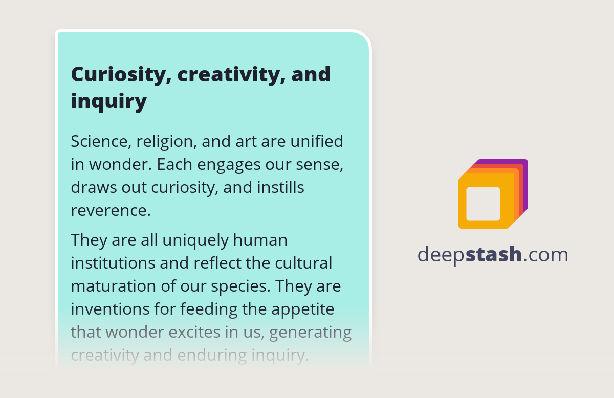 Curiosity, creativity, and inquiry - Deepstash